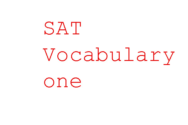 SAT Vocabulary List One Sat act est